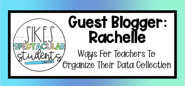 Ways For Teachers To Organize Their Data Collection - Full SPED Ahead