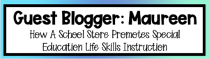 How A School Store Promotes Special Education Life Skills Instruction ...