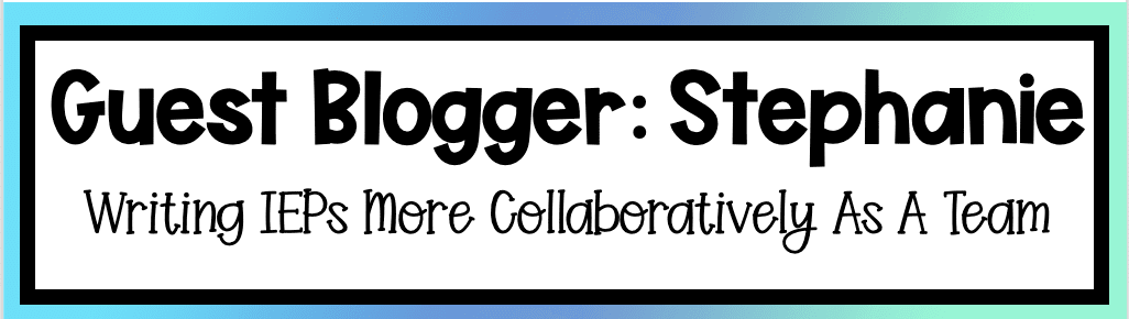 How To Write IEPs and Work Collaboratively As A Team - Full SPED Ahead