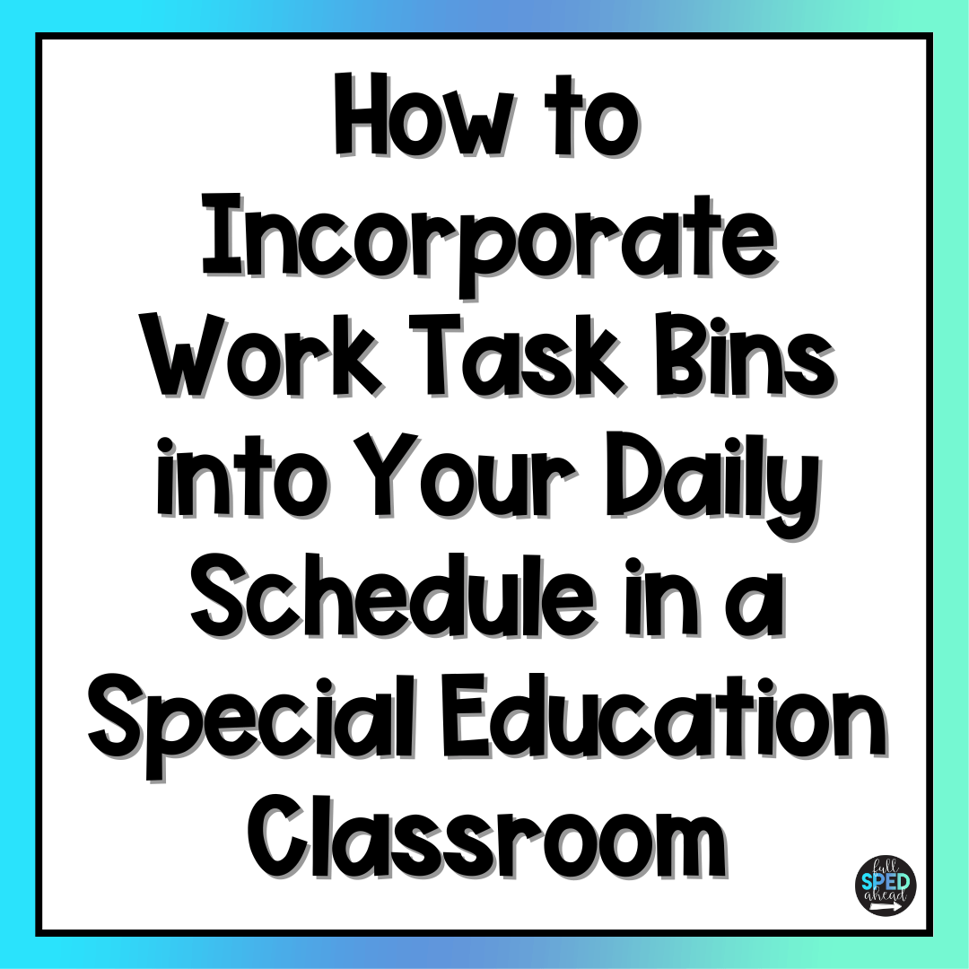 Incorporating Work Task Bins into Your Daily Schedule in a Special ...