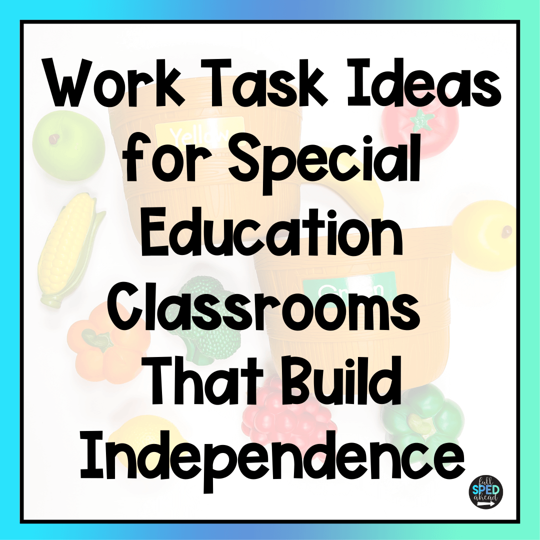 Work Task Ideas for Special Education Classrooms That Build ...